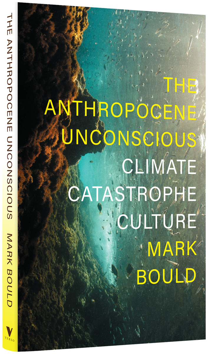 The Anthropocene Unconscious : Climate Catastrophe Culture – Books ...